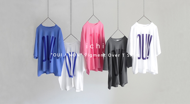 ichi 新入荷のお知らせ 】"OUI / NON" Pigment Over T Shirt - ichi Antiquités(イチ ...